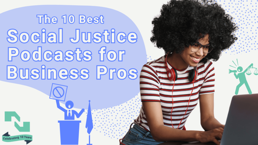10 Best Social Justice Podcasts for Advocacy-Minded Pros